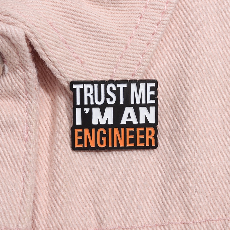 Trust Me I Am An Engineer Enamel Pin Brooches Creative Texts Metal ...