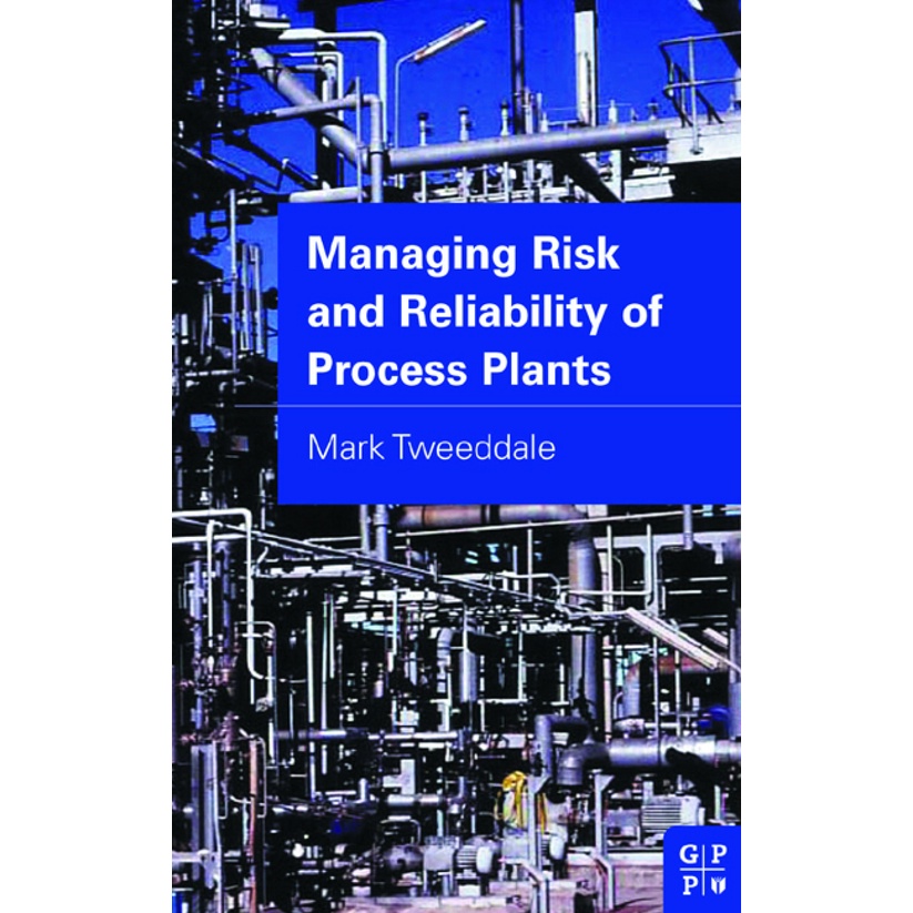 Engineering / Managing risk and reliability of process plants - Mark ...