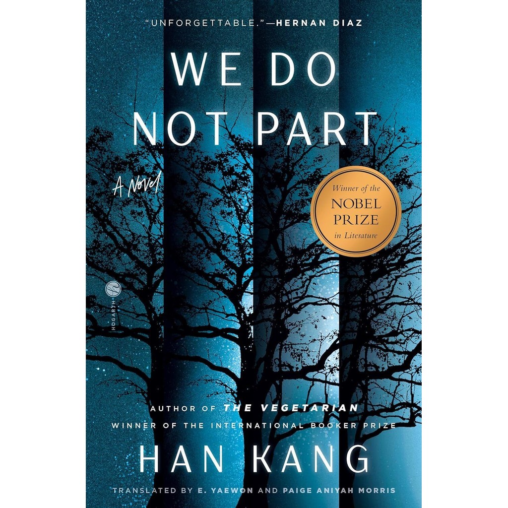 WE DO NOT PART: THE NEW NOVEL FROM HAN KANG, WINNER OF THE 2024 NOBEL ...