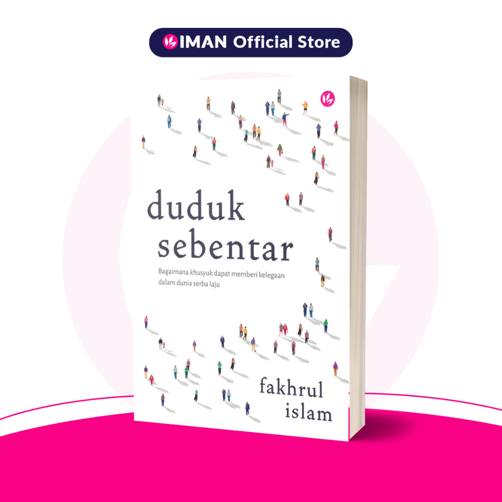 Duduk Sebentar: Bagaimana Khusyuk Dapat Memberi Kelegaan Dalam Dunia Serba Laju by Fakhrul Islam ...