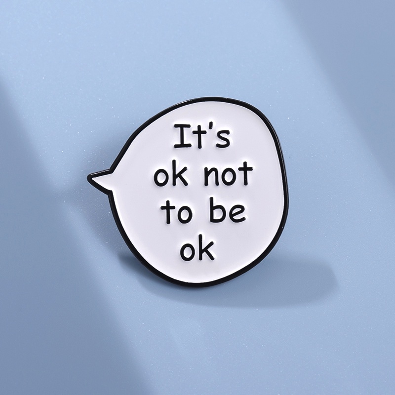 It's Ok Not To Be Ok Enamel Pins Brooches Funny Text Dialogue Brooch ...