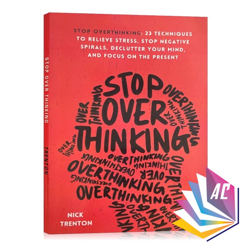 Stop Overthinking : 23 Techniques to Relieve Stress, Stop Negative ...