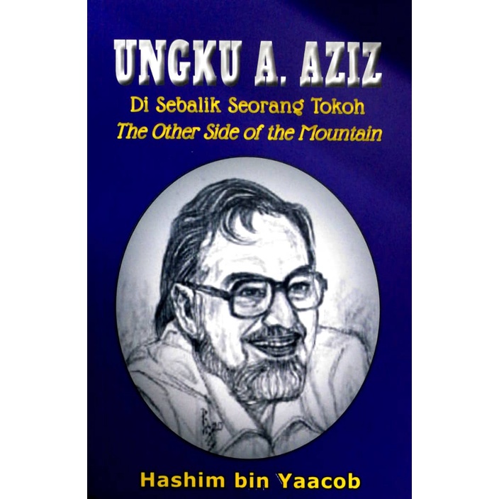 Ungku A. Aziz: Di Sebalik Seorang Tokoh (The Other Side Of The Mountain ...