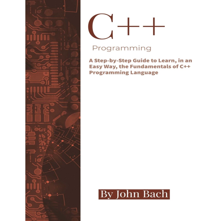 Info Tech - C++ Programming_ A Step-by-Step Guide to Learn, in an Easy ...