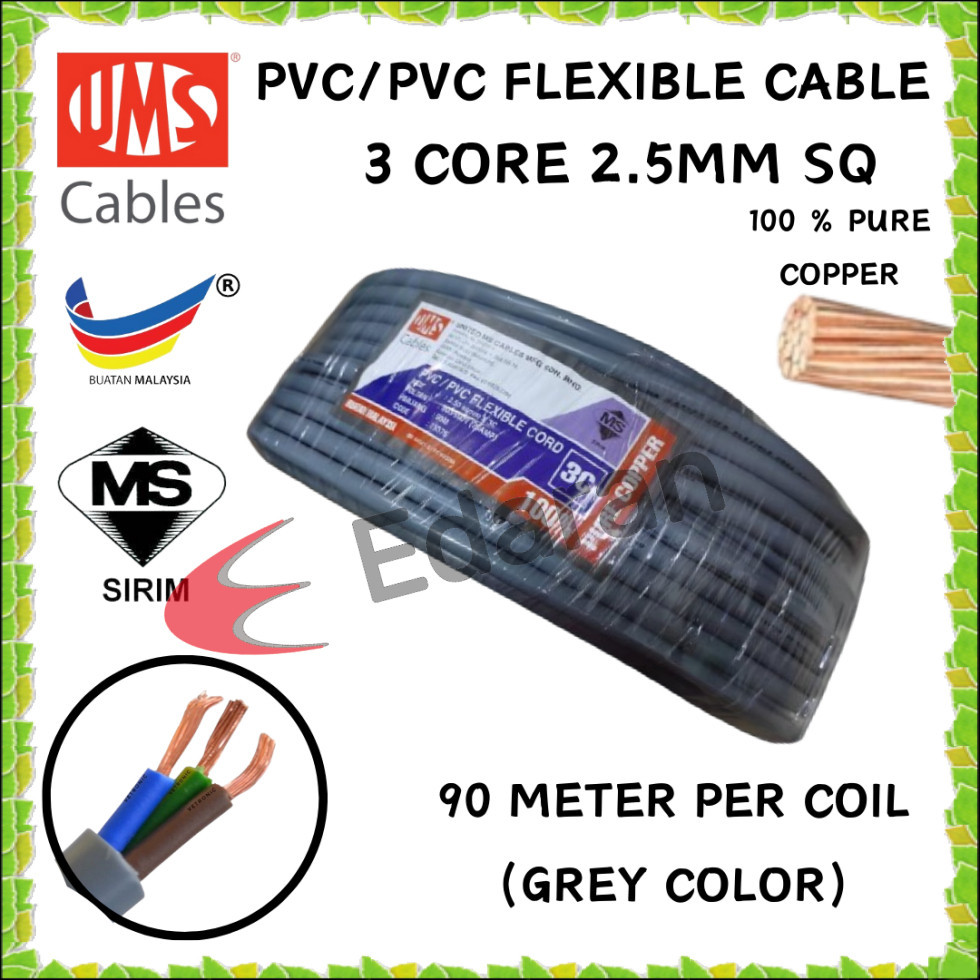(90 METER PER COIL) UMS FLEX 3C 2.5MM (50/0.25) 20AMP PVC/PVC FLEXIBLE ...