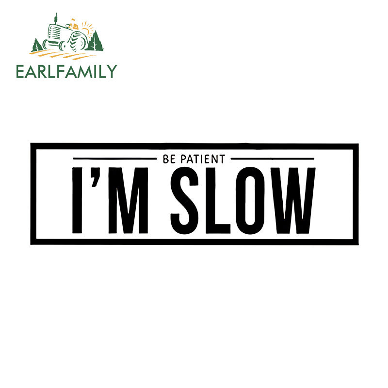EARLFAMILY 13cm x 4.1cm I'm Slow Funny Car Sticker DIY Tumbler Helmet ...
