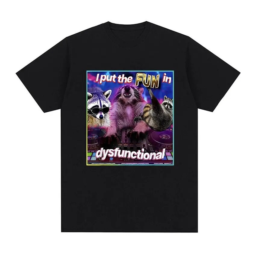 I Put Fun In Dysfunctional Meme T Shirts Raccoon Tanuki Opossums Tshirt ...