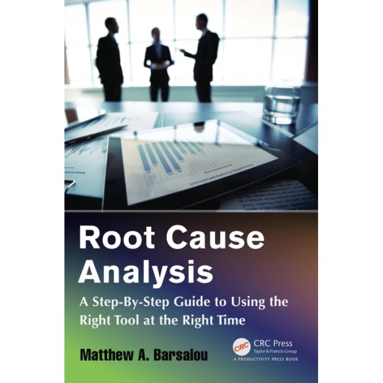 The book Root Cause Analysis a Step by Step Guide by Matthew Barsalou ...