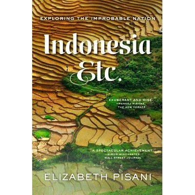 [BnB] Indonesia, Etc: Exploring the Improbable Nation by Elizabeth ...
