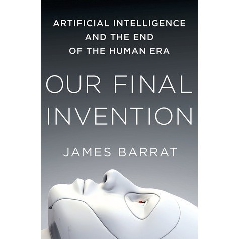 [BnB] Our Final Invention: Artificial Intelligence and the End of the ...