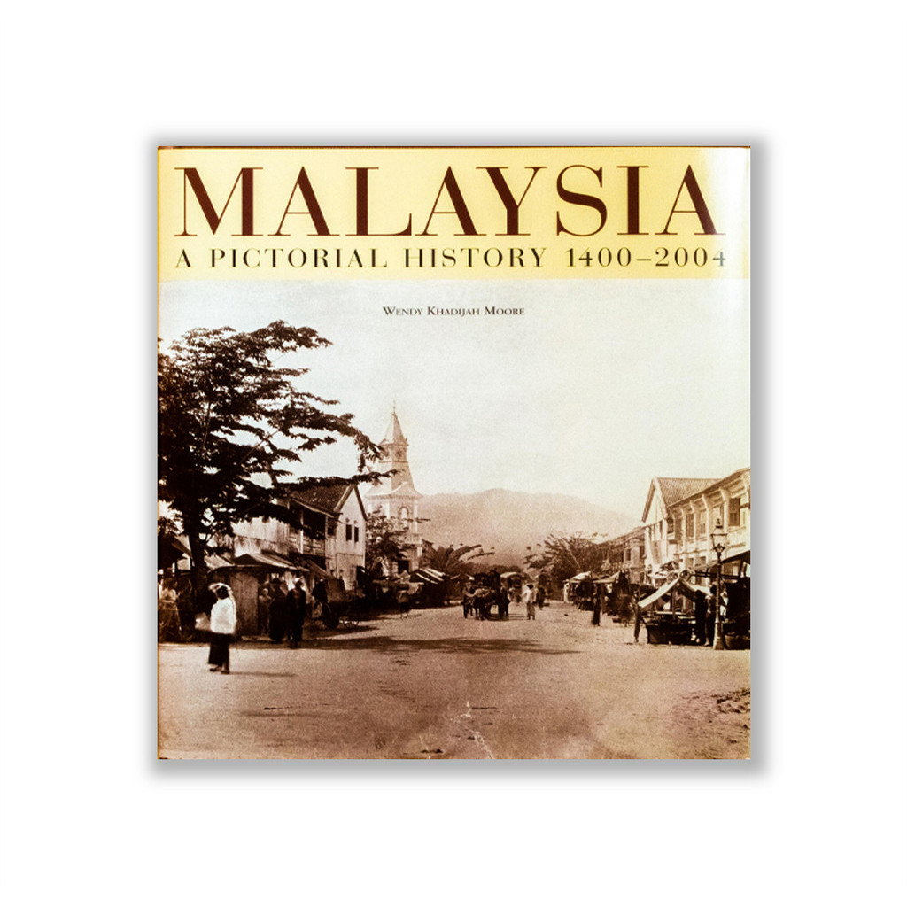 WENDY KHADIJAH MOORE, Malaysia A Pictorial History 1400-2004 | Shopee ...