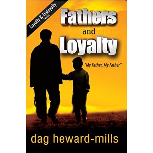 Fathers and Loyalty (Loyalty and Disloyalty) by Dag Heward-Mills ...