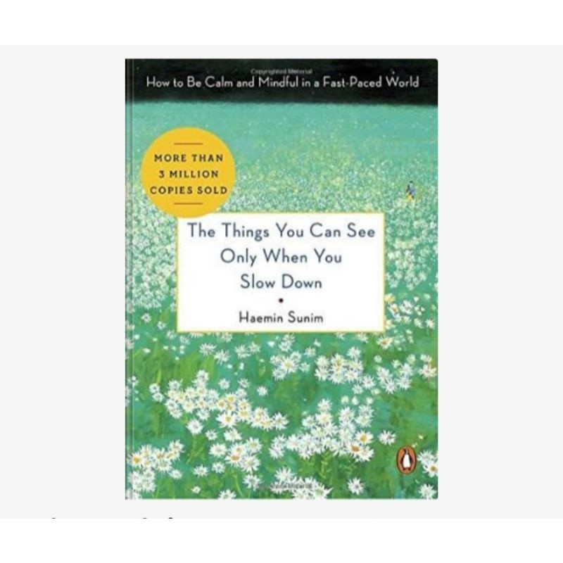 The Things You Can See Only When You Slow Down: How to Be Calm and ...