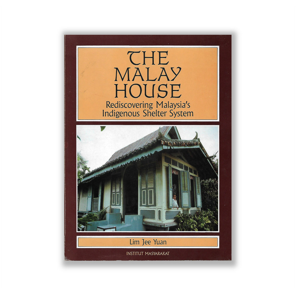 The Malay House: Rediscovering Malaysia's Indigenous Shelter System ...