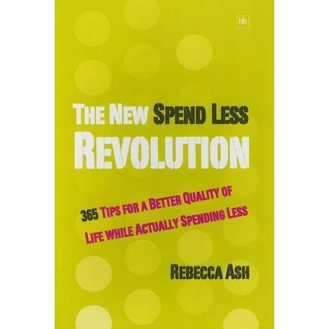[BnB] The New Spend Less Revolution: 365 Tips for a Better Quality of ...