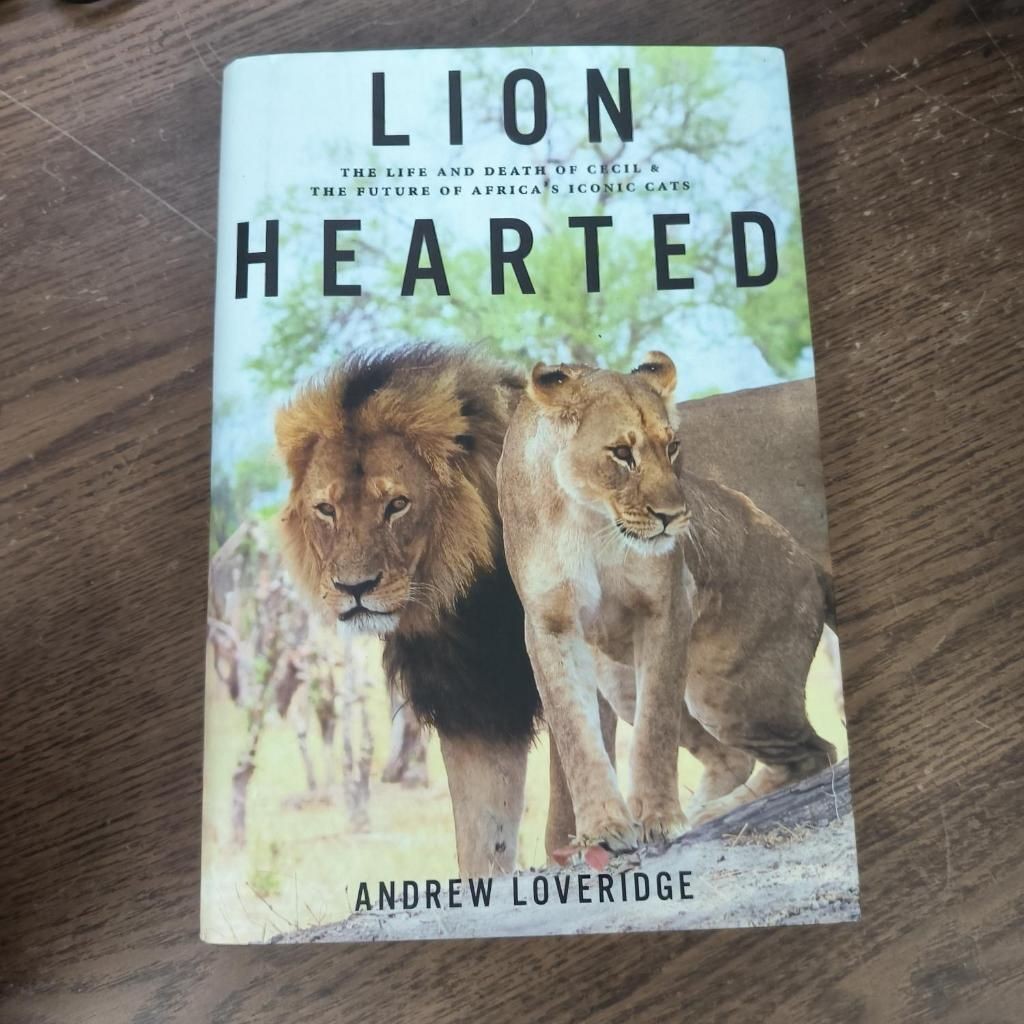 Lion Hearted: The Life and Death of Cecil and the Future of Africa's ...