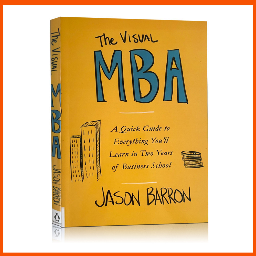 The Visual MBA:A Quick Guide to Everything You’ll Learn in Two Years of ...