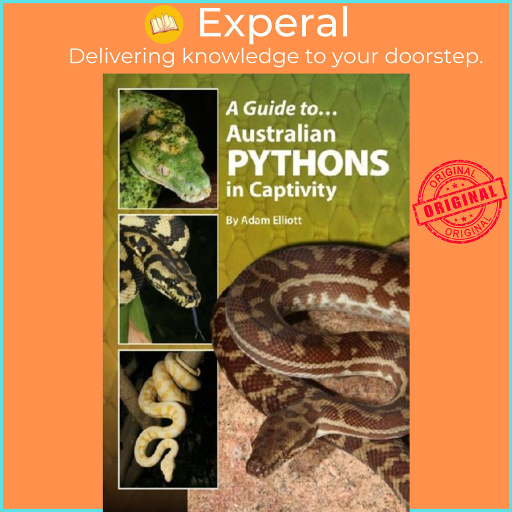 [English - 100% Original] - A Guide to Australian Pythons in Captivity by Adam Elliott (UK ...