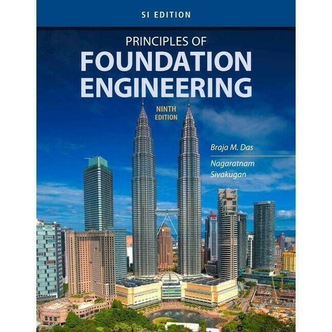 Principles of Foundation Engineering SI Edition 9th Edition Braja M ...