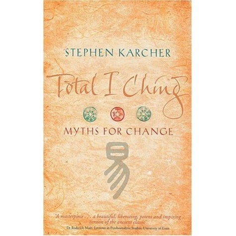 [BnB] Total I Ching: Myths for Change by Stephen Karcher (Used: Good ...