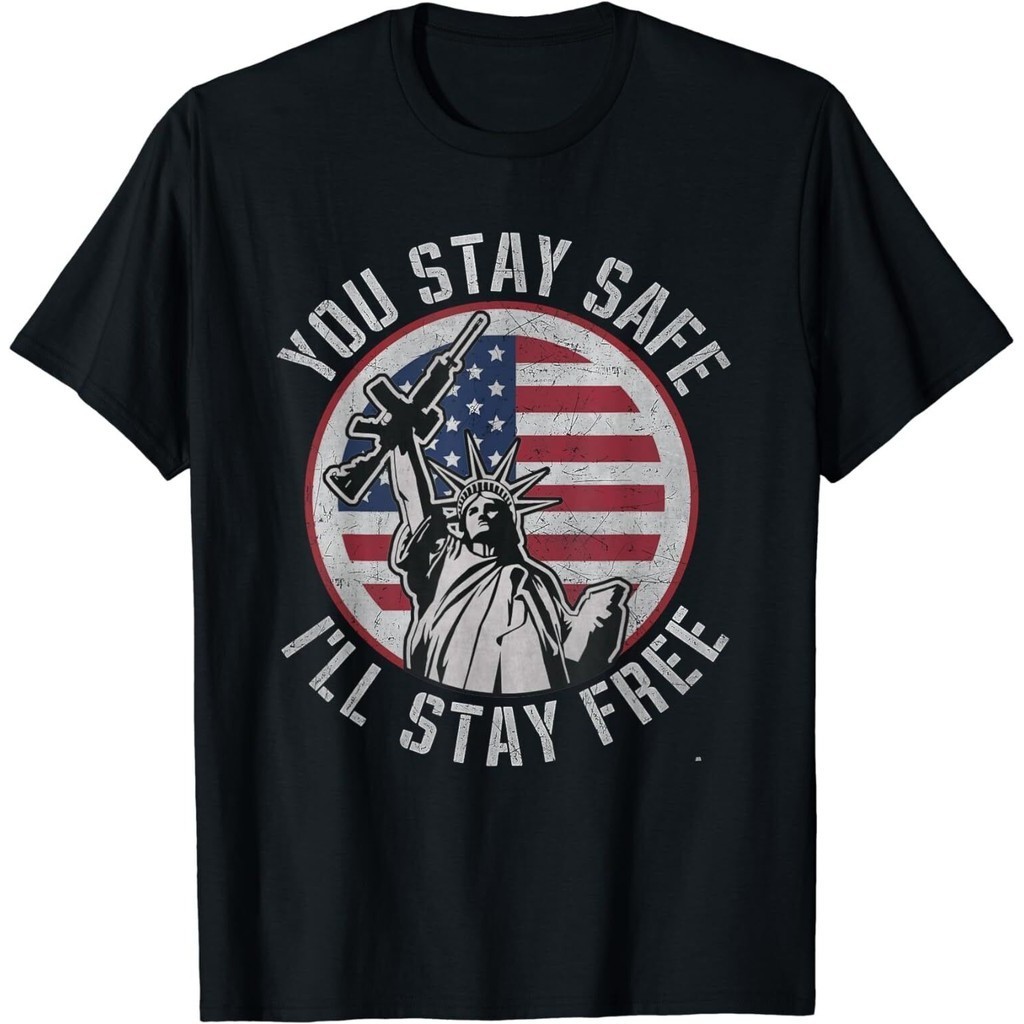 Statue Of Liberty American Flag You Stay Safe I'Ll Stay Free T-Shirt ...