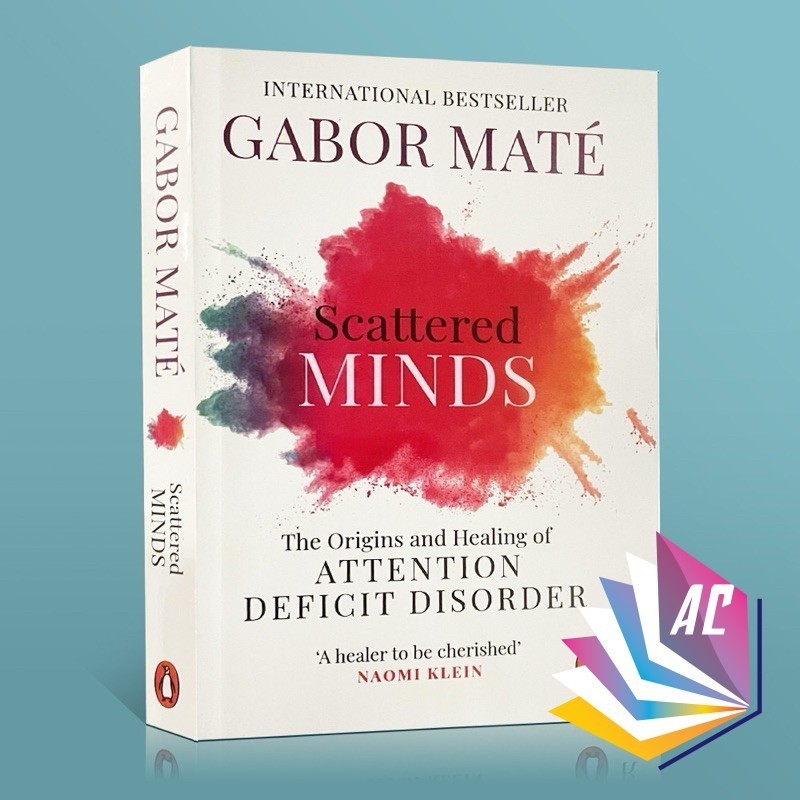 Scattered Minds: The Origins and Healing of Attention Deficit Disorder ...