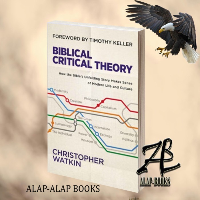 Biblical Critical Theory: How the Bible's Unfolding Story Makes Sense ...
