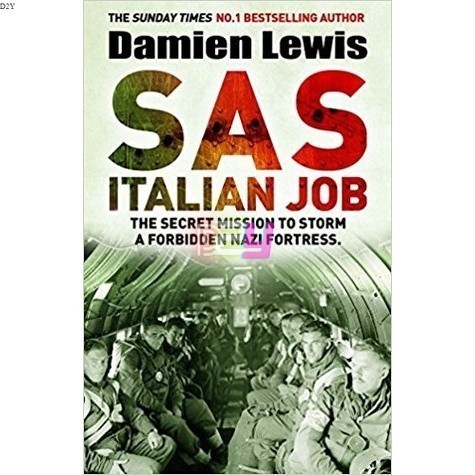 SAS Italian Job: The Secret Mission to Storm a Forbidden Nazi Fortress ...