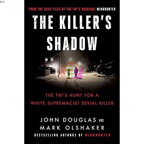 The Killers Shadow: The FBIs Hunt for a White Supremacist Serial Killer ...