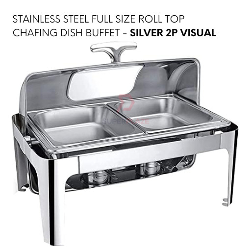 Silver 2P Visual Stainless Steel Full Size Roll Top Chafing Dish Buffet ...
