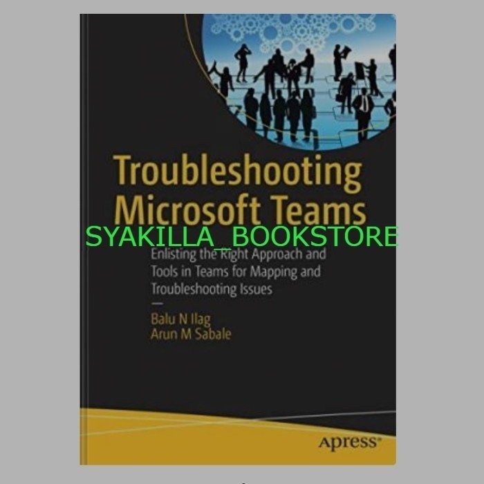 Microsoft Teams Troubleshooting Book: Enlisting the Right Approach ...