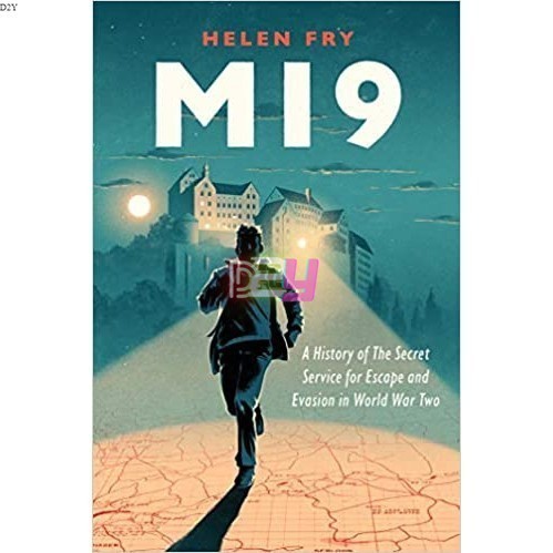 MI9: A History of the Secret Service for Escape and Evasion in World ...