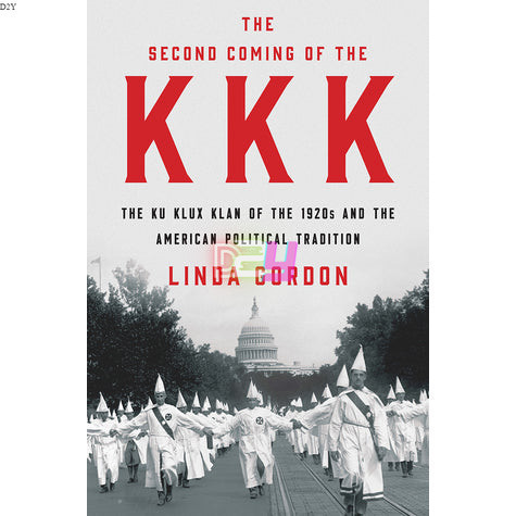 The Second Coming of the KKK: The Ku Klux Klan of the 1920s and the ...