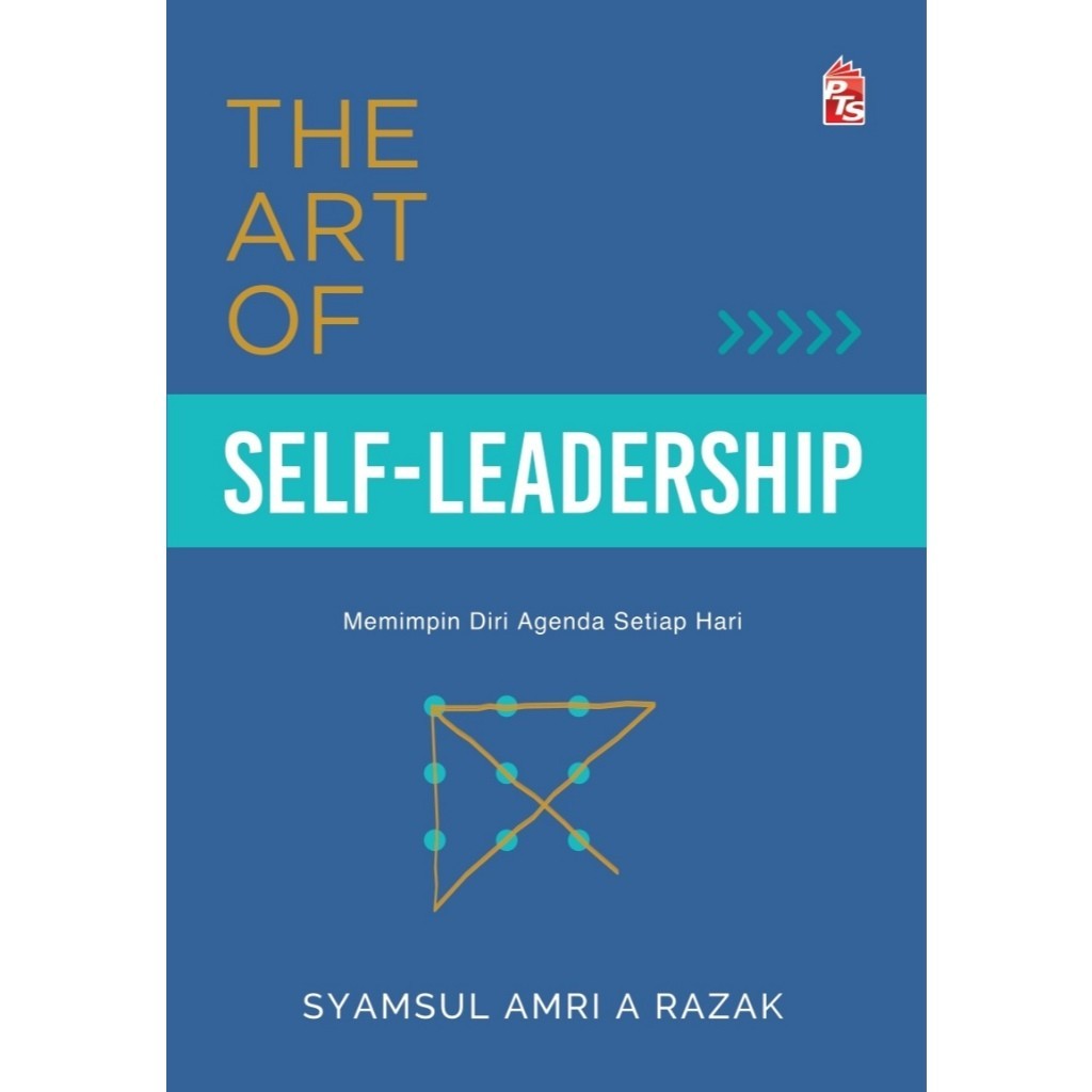 PTS : The Art of Self-Leadership: Memimpin Diri Agenda Setiap Hari ...