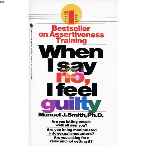 When I Say No, I Feel Guilty: How to Cope “ Using the Skills of ...