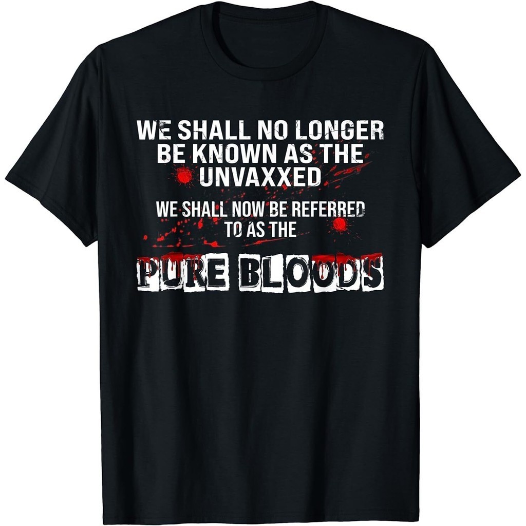 We Shall No Longer Be Known As The Unvaxxed Pure Bloods T-Shirt ...