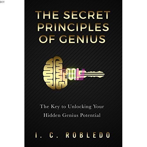 The Secret Principles of Genius: The Key to Unlocking Your Hidden ...