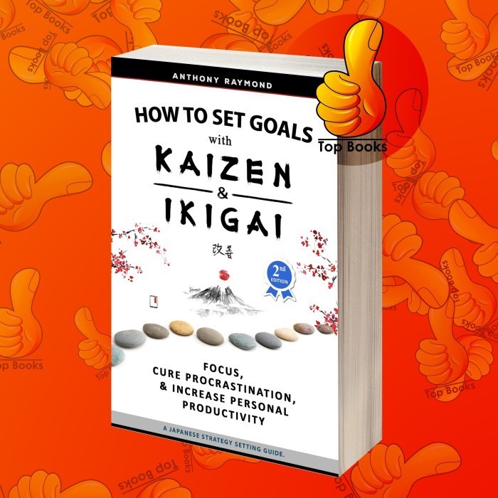How to Set Goals with Kaizen and Ikigai: Learn to Improve Your Focus ...