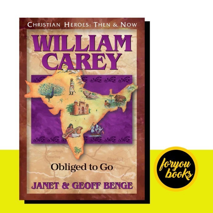 William Carey: Bond to Go Janet Benge & Geoff Benge [Benge, Janet ...