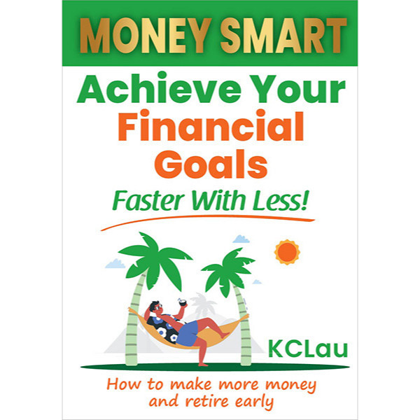 MONEY SMART: Achieve Your Financial Goals Faster With Less! By KCLau ...