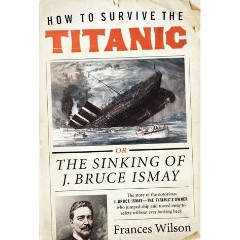 [BnB] How to Survive the Titanic: The Sinking of J. Bruce Ismay by ...