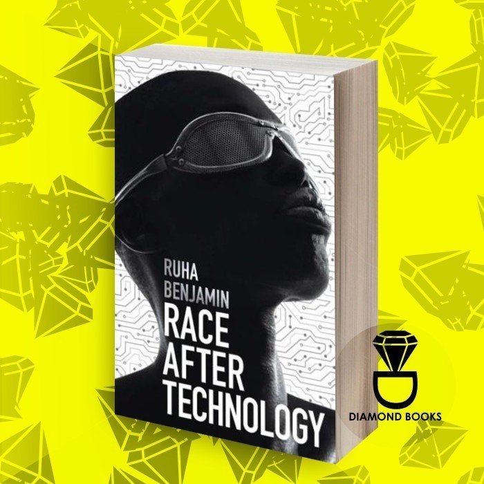 Race After Technology: Abolitionist Tools for the New Jim Code Ruha Be ...