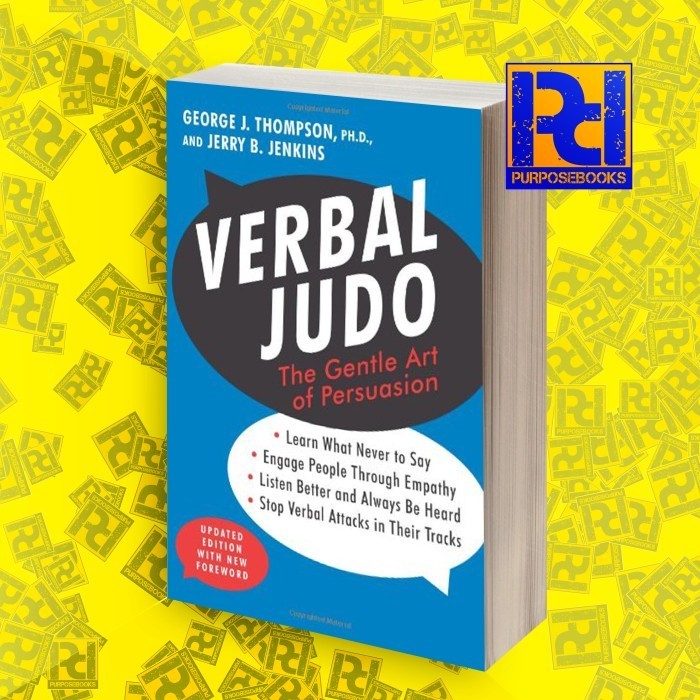 Verbal Judo: The Gentle Art of Persuasion George J. Thompson, Jerry B ...