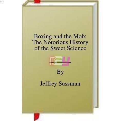 Boxing and the Mob: The Notorious History of the Sweet Science | O# ...