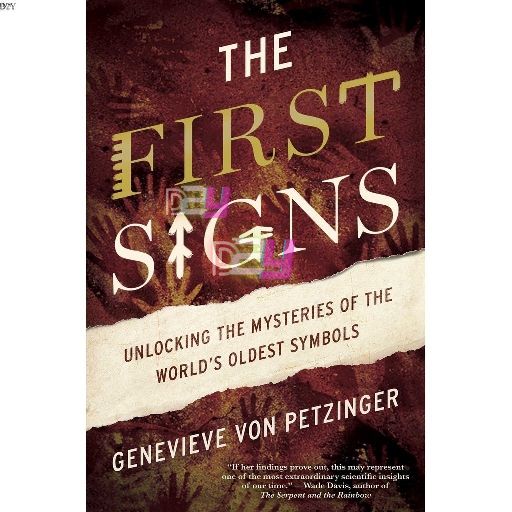 The First Signs: Unlocking the Mysteries of the Worlds Oldest Symbols ...