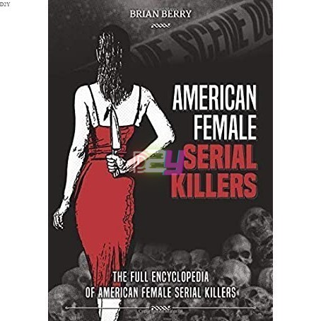American Female Serial Killers: The Full Encyclopedia of American ...