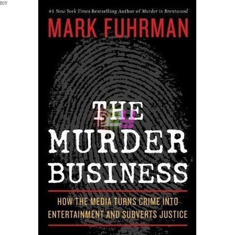The Murder Business: How the Media Turns Crime Into Entertainment and ...