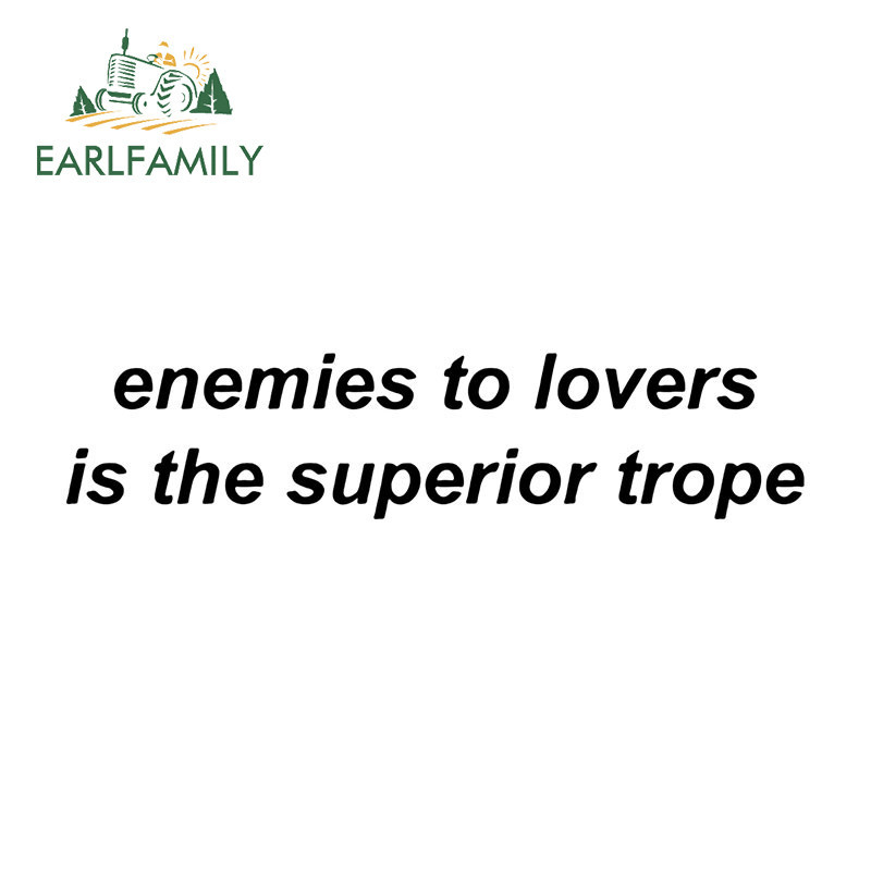 EARLFAMILY 13cm x 2.9cm Enemies To Lovers Is The Superior Trope Car ...