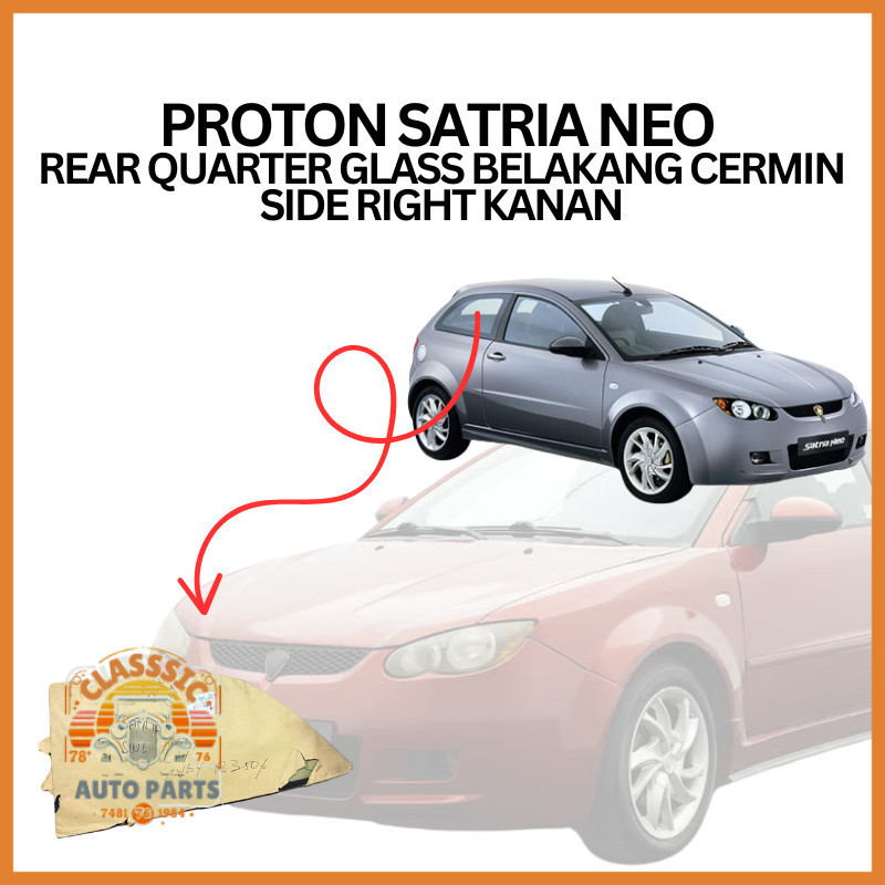 PROTON SATRIA NEO REAR QUARTER GLASS BELAKANG CERMIN SIDE RIGHT KANAN ...