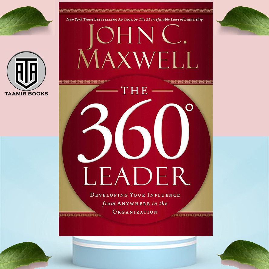 The 360 Degree Leader: Developing Your Influence from Anywhere in the ...
